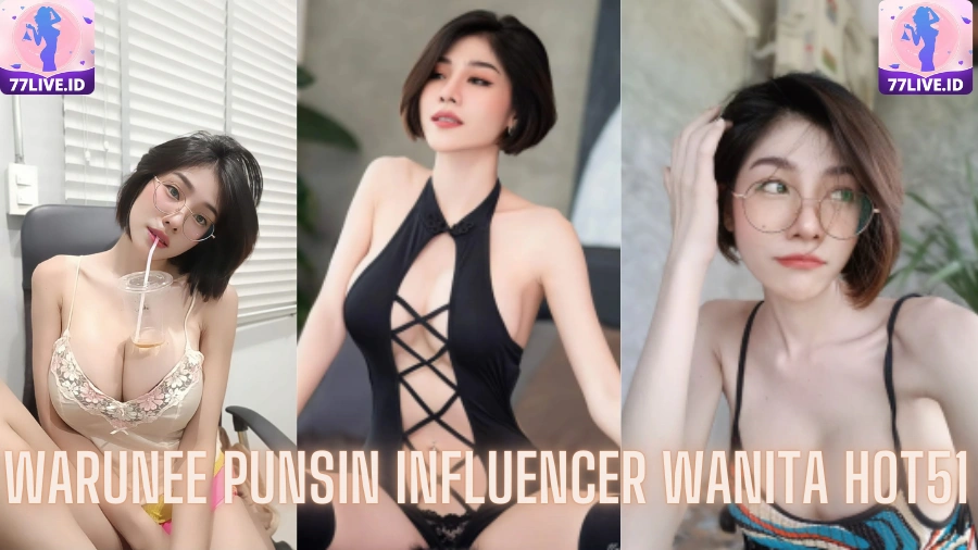 Warunee Punsin Influencer Wanita Hot51 di Indonesia - 77Live